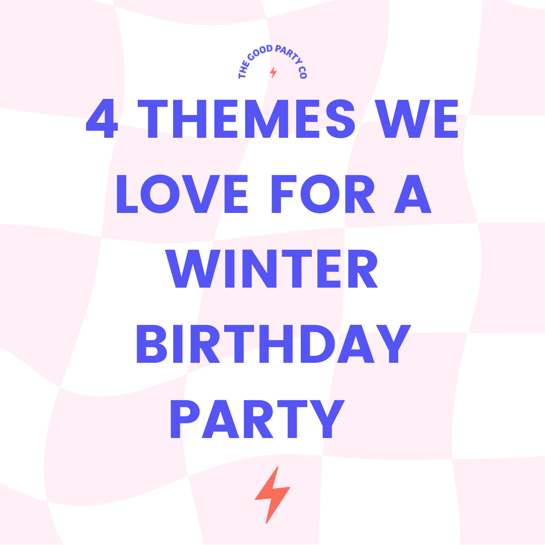 4 Themes we love for a Winter Birthday Party! – The Good Party Co